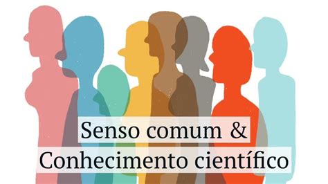 O Conhecimento Cient Fico E O Senso Comum Youtube