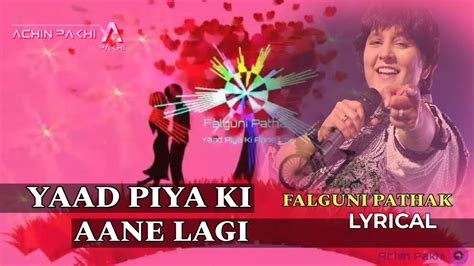 Yaad Piya Ki Aane Lagi Falguni Pathak Lyrics By Achin Pakhi