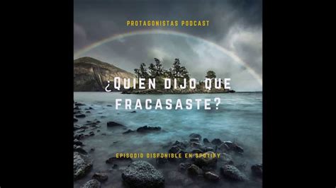 EP5 Quién dijo que Fracasaste Qué es el exito y qué es el fracaso