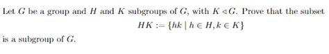 Solved Let G Be A Group And H And K Subgroups Of G With Chegg