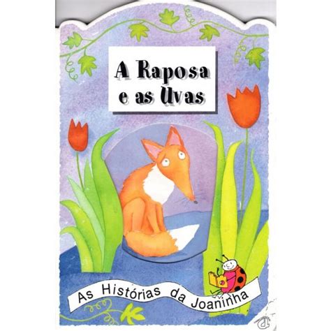A Raposa E As Uvas As Hist Joan Kuantokusta