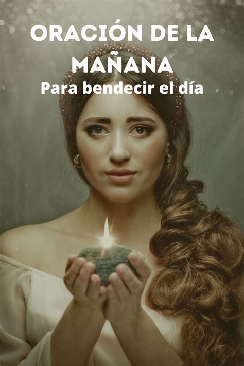 ORACIÓN DE LA MAÑANA PARA BENDECIR EL DÍA Oraciones Oracion para la