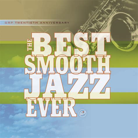 The Best Smooth Jazz Ever Compilation By Various Artists Spotify