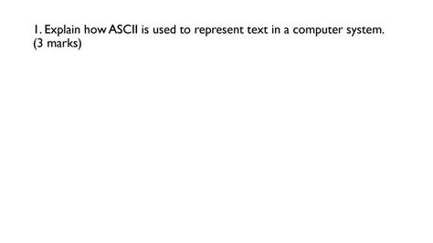 1 Explain How ASCII Is Used To Represent Text In A Computer System