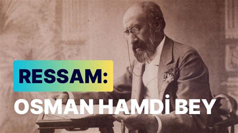 Osman Hamdi Bey Kimdir Hayat Eserleri Ve Biyografisi