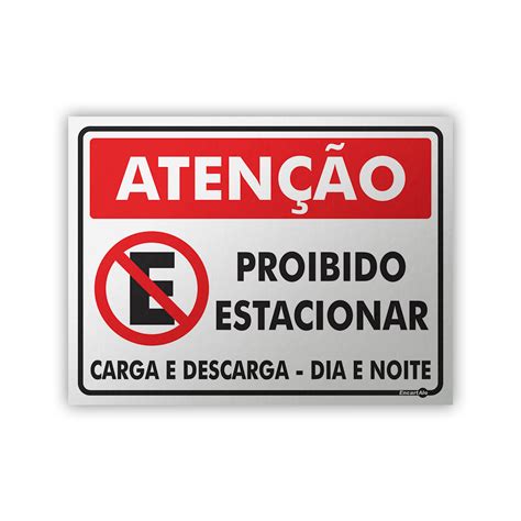 Placa Atenção Proibido Estacionar Carga e Descarga Dia e Noite