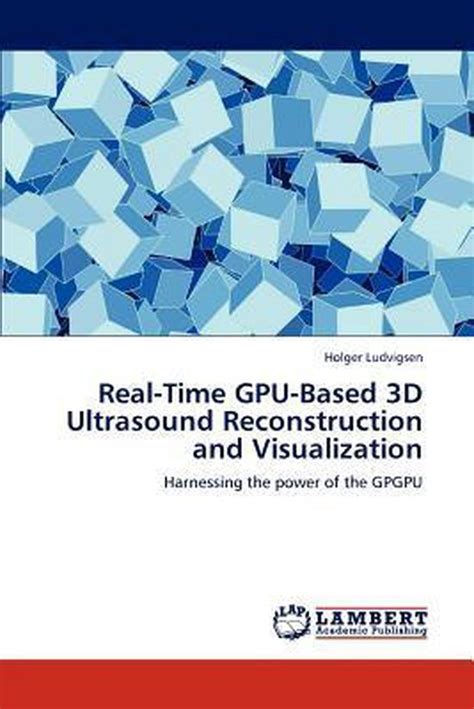 real time gpu based 3d ultrasound reconstruction and visualization 9783847341710