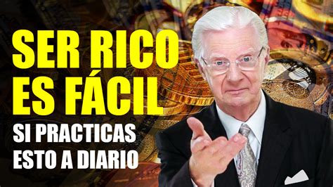 Ser Rico es Fácil Si Practicas esto a diario Bob Proctor en Español