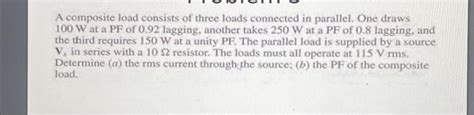 Solved A Composite Load Consists Of Three Loads Connected In Chegg