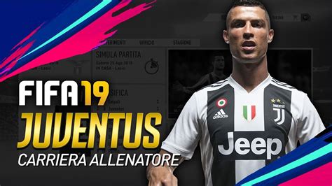 LA JUVENTUS Su FIFA 19 CARRIERA ALLENATORE ITA YouTube