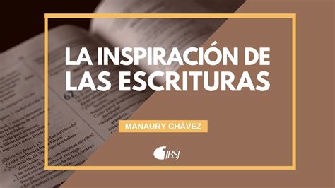 La inspiración de las escrituras Manaury Chávez YouTube