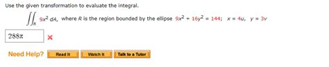 solved use the given transformation to evaluate the integral