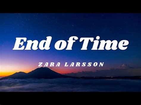 Zara Larsson End Of Time Lyrics Youtube