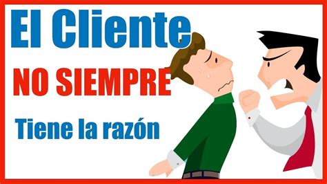 Conoce el porqué EL Cliente NO siempre tiene la razón YouTube