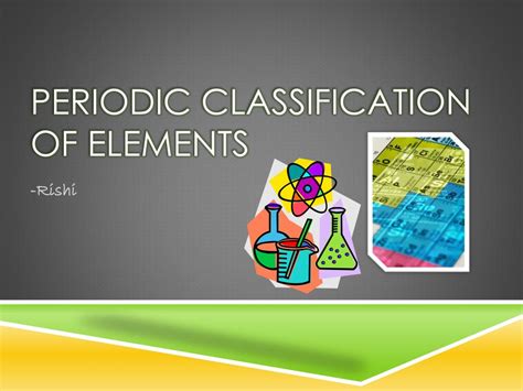 Ppt Periodic Classification Of Elements Powerpoint Presentation Free