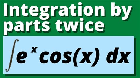 How To Use Integration By Parts Twice How To Find The Integral Of E X