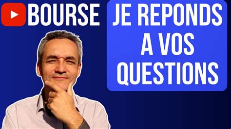 JE REPONDS A VOS QUESTIONS BOURSE YouTube