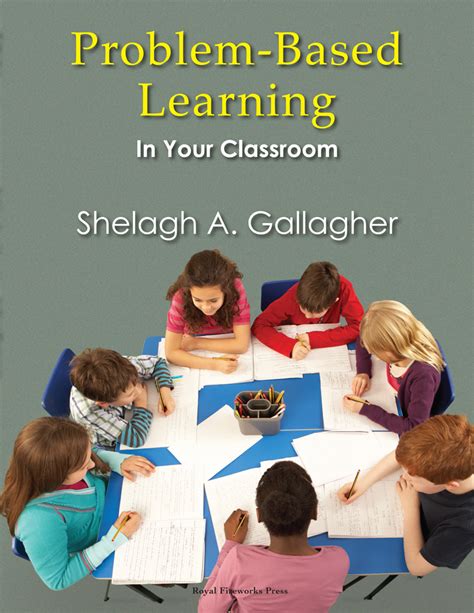 problem based learning in your classroom by gallagher dr shelagh a royal fireworks press