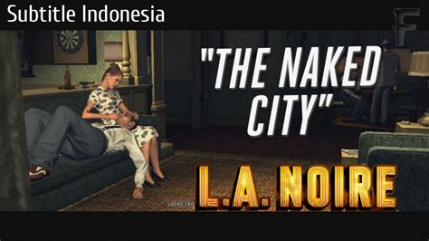 LA Noire The Naked City Subtile Indonesia Part 17 2 YouTube