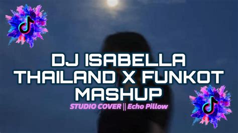 Dj ISABELLA THAILAND X FUNKOT MASHUP VIRAL TIKTOK FULL BASS YouTube