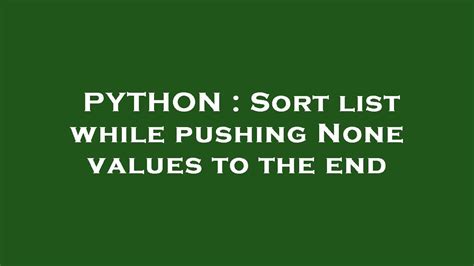 PYTHON Sort List While Pushing None Values To The End YouTube