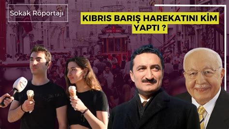 Sokak Röportajı Kıbrıs Barış Harekatında Başbakan Kimdi Kıbrıs