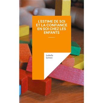 L estime de soi et la confiance en soi chez les enfants broché