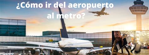 Cómo ir del Aeropuerto al metro en la ciudad de México