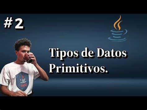 Programacion En Java 2 Tipos De Datos Primitivos YouTube