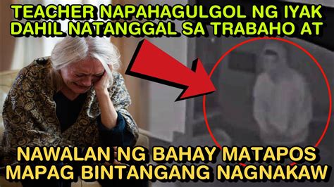 TEACHER NAPAHAGULGOL DAHIL NATANGGAL SA TRABAHO AT NAWALAN NG BAHAY