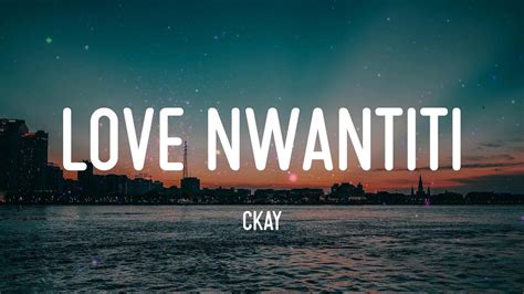 Love Nwantiti Ckay Lyrics Youtube