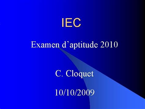 IEC Examen Daptitude 2010 C Cloquet 10102009 Introduction