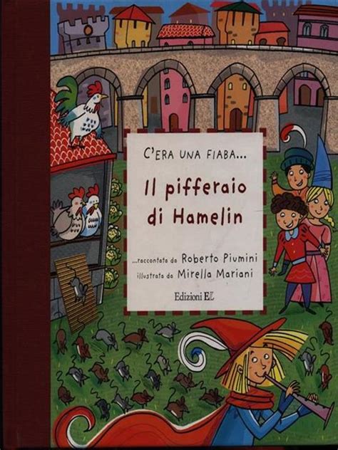 Il Pifferaio Di Hamelin Ediz Illustrata Roberto Piumini Mirella