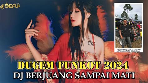DUGEM FUNKOT 2024 DJ AA AKU BERJUANG SAMPAI MATI GAMMA ONE YouTube