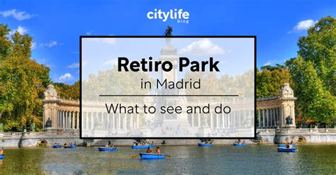 Retiro Park In Madrid What To See And Do Citylife Madrid