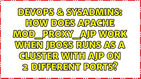 How Does Apache Mod Proxy Ajp Work When Jboss Runs As A Cluster With