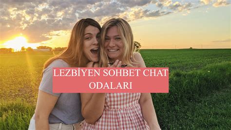 Lez Sohbet Lezbiyen Chat Odaları HarikaSohbet Sohbet Odaları