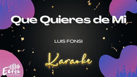 Luis Fonsi Que Quieres De Mi Versi N Karaoke Youtube