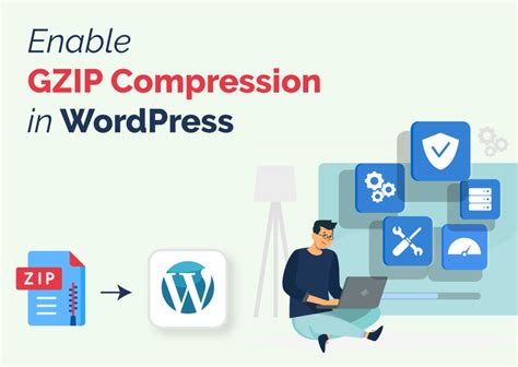 A Guide About How To Enable GZIP Compression In WordPress