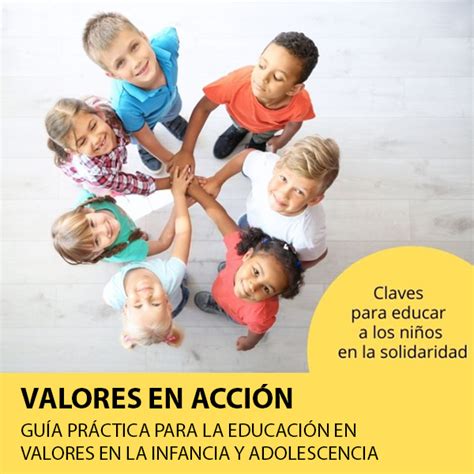 VALORES EN ACCIÓN GUÍA PRÁCTICA PARA LA EDUCACIÓN EN VALORES EN LA