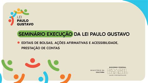 SEMINÁRIO EXECUÇÃO DA LEI PAULO GUSTAVO Editais de bolsas ações
