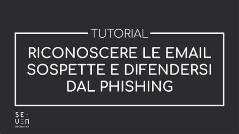 Email Phishing Tutorial Per Riconoscere Una Email Pericolosa E Difendersi Nel Modo Giusto