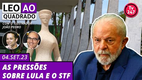Leo ao quadrado as pressões sobre Lula e o STF 4 9 23 YouTube