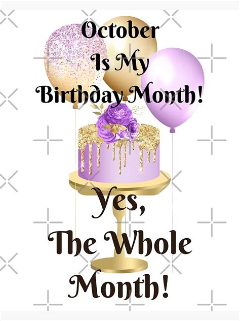 October Is My Birthday Month Yes The Whole Month Poster For Sale By