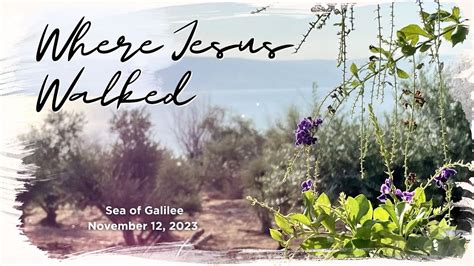 Sea Of Galilee Where Jesus Walked Series Part Youtube