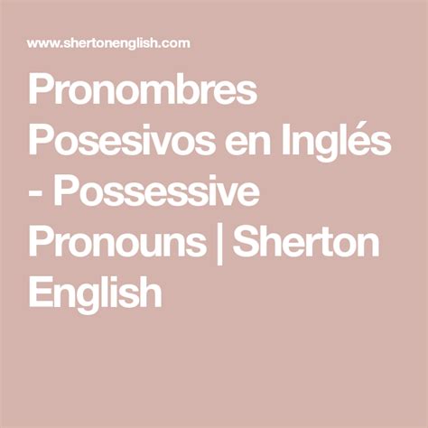 Pronombres Posesivos en Inglés Possessive Pronouns Sherton English