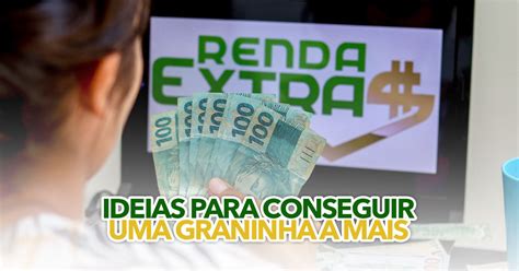 Renda Extra 5 Ideias Para Conseguir Fazer Uma Graninha A Mais