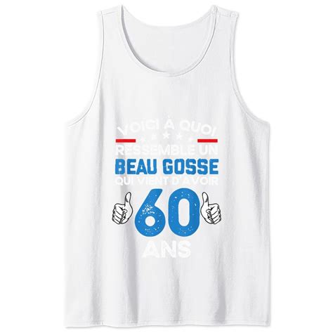 Voici À Quoi Ressemble Un Beau Gosse Anniv 60 Ans Humour Débardeurs
