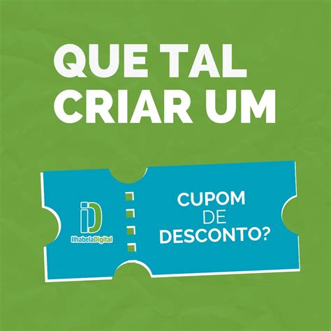 Que Tal Criar Um Cupom De Desconto Portal Ilhabela Digital