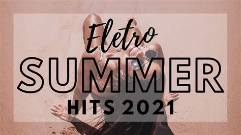 SUMMER ELETRO HITS 2021 YouTube